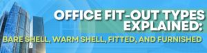 Office Fit-Out Types Explained: Bare Shell, Warm Shell, Fitted, and ...